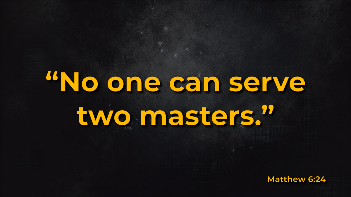 No One Can Serve Two Masters – Quran Talk Blog